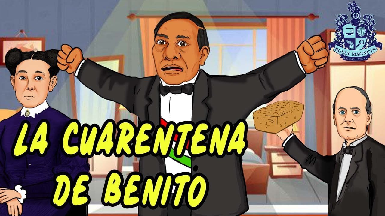 La Cuarentena De Benito Juárez Historia Bully Magnets Bully Magnets